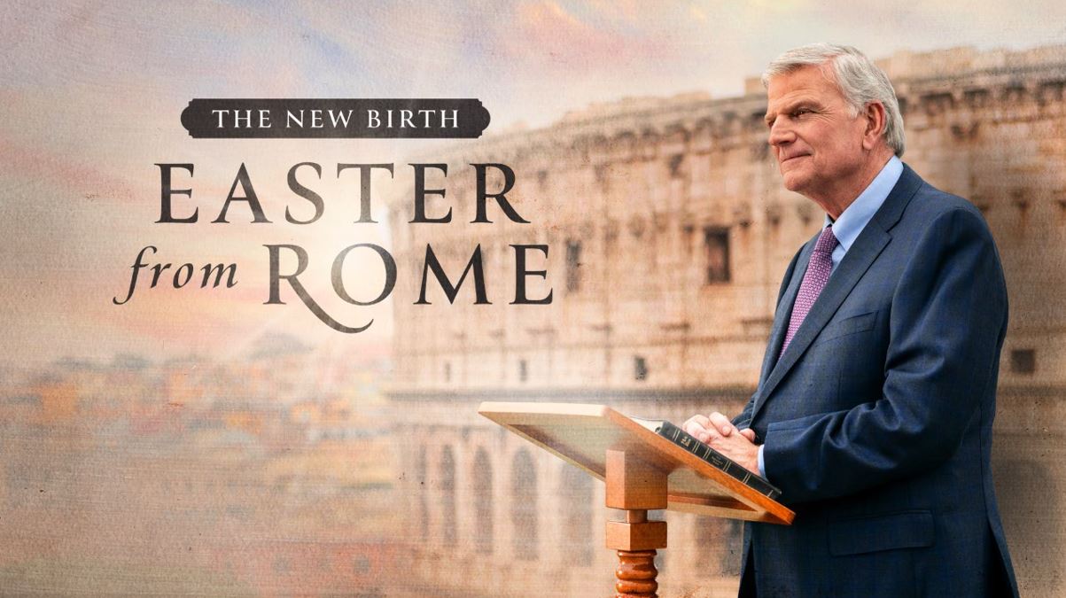 'The New Birth': Easter From Rome | Billy Graham Evangelistic ...